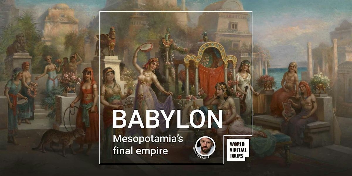 Babylon: Mesopotamia’s final empire, November 24 2023 | Online Event ...