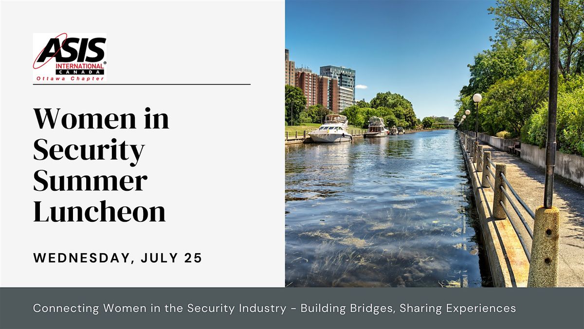 ASIS Ottawa Women in Security Summer Luncheon, Canal Ritz, Ottawa, 25 July 2024 | AllEvents