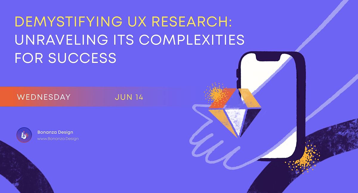 Demystifying UX Research: Unraveling its Complexities for Success, June ... Demystifying UX Research: Unraveling its Complexities for Success, June ...
