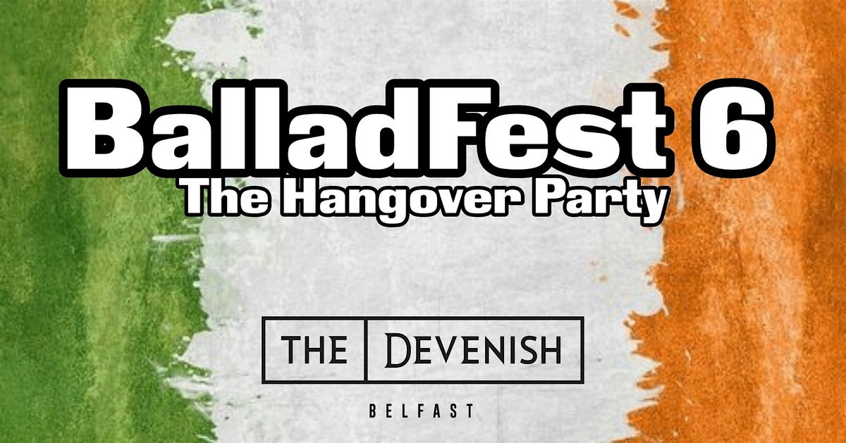 BalladFest 6 @The Devenish - Day Three - The Hangover Party, The ...