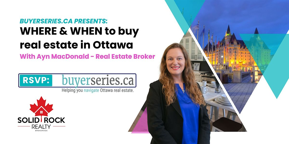 Where & When to buy real estate in Ottawa - May 29, Solid Rock Realty ...
