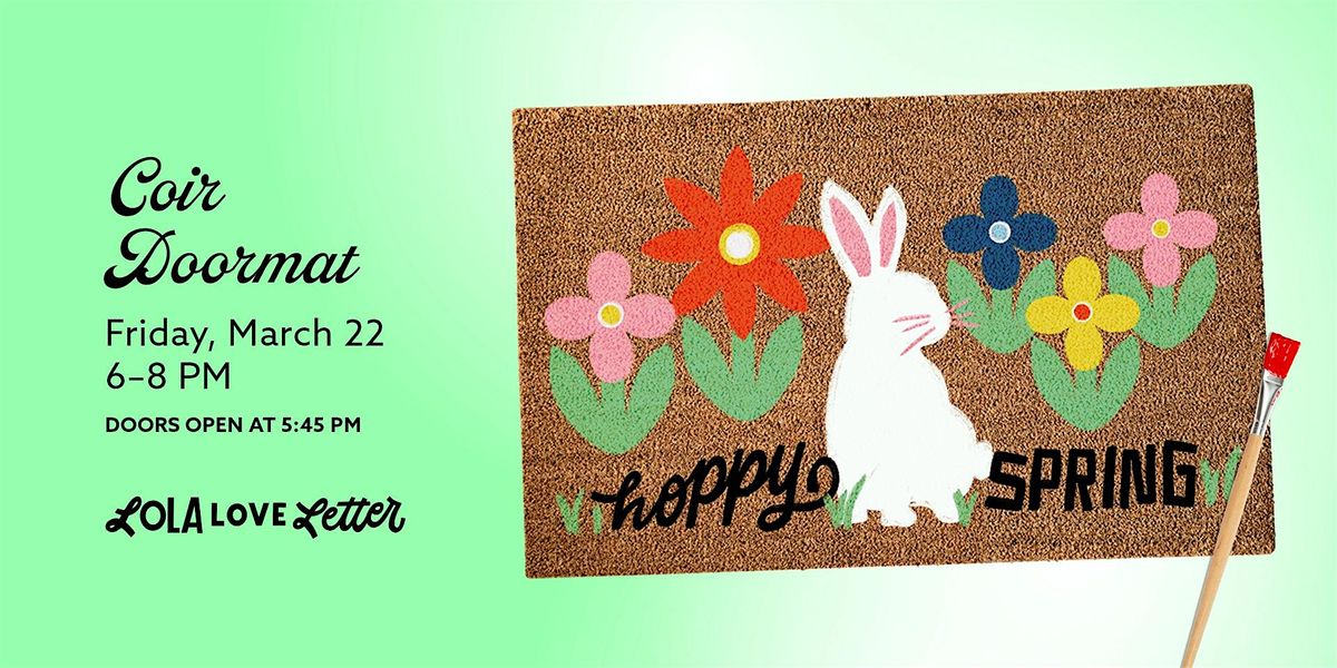 Coir Doormat Workshop: Hoppy Spring, Lola Love Letter Creative Studio ...