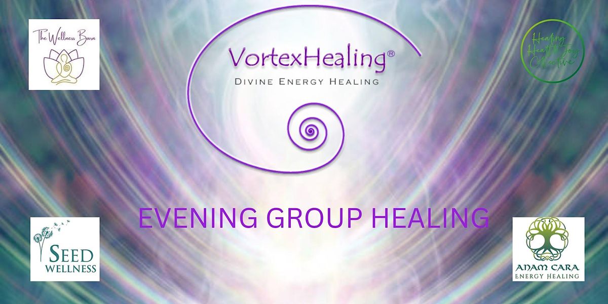 EVENING VORTEXHEALING GROUP HEALING, THE WELLNESS BARN, Marlow, 10 June ...