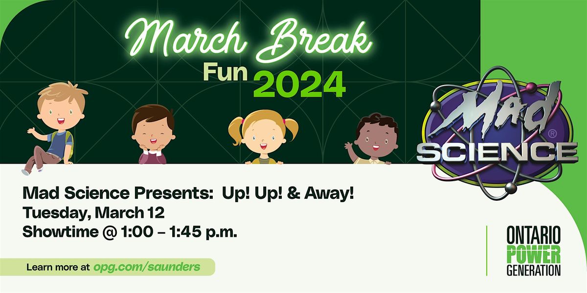 Mad Science presents Up, Up! and Away!, Saunders Hydro Dam Visitor ...