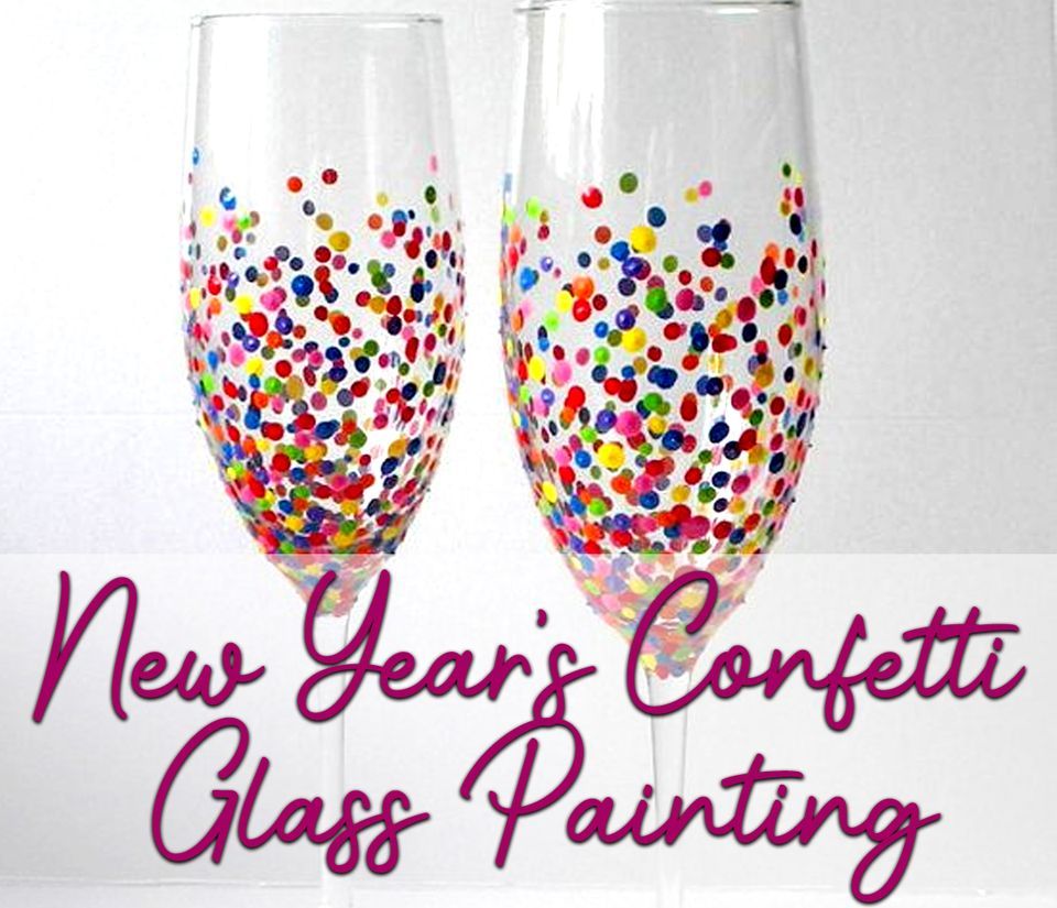 New Years Confetti Glass Painting, The Color House, 43 Hayward Ave 2nd ...
