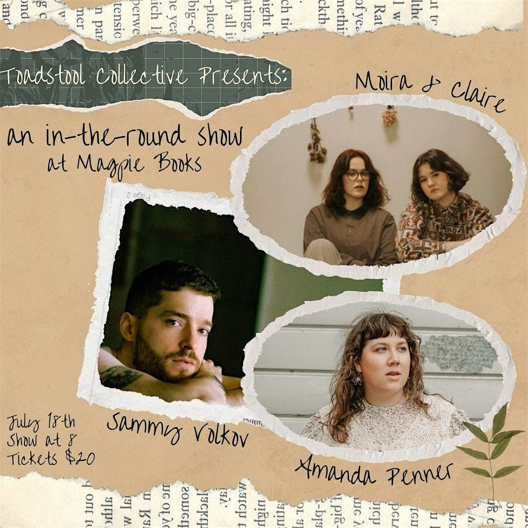 Toadstool Collective Present: Moira & Claire, Sammy Volkov, & Amanda ...