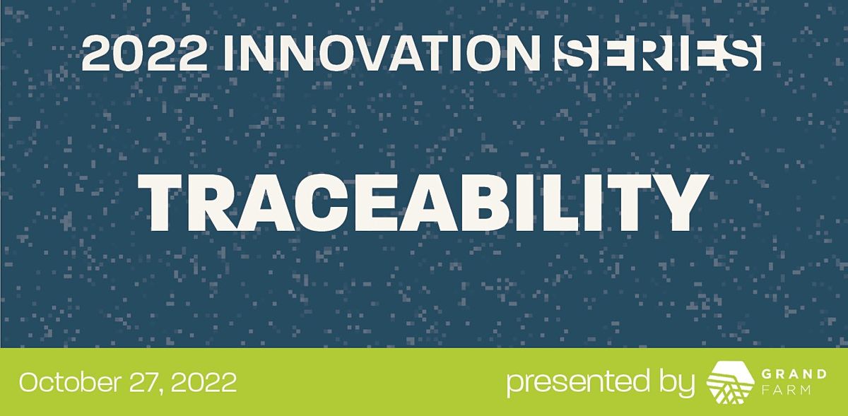 Grand Farm Innovation Series on Traceability, Prairie Den Coworking ...