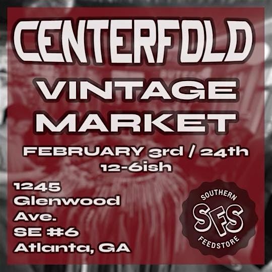 Centerfold Vintage Market, Southern Feed Store, Atlanta, 3 February to ...