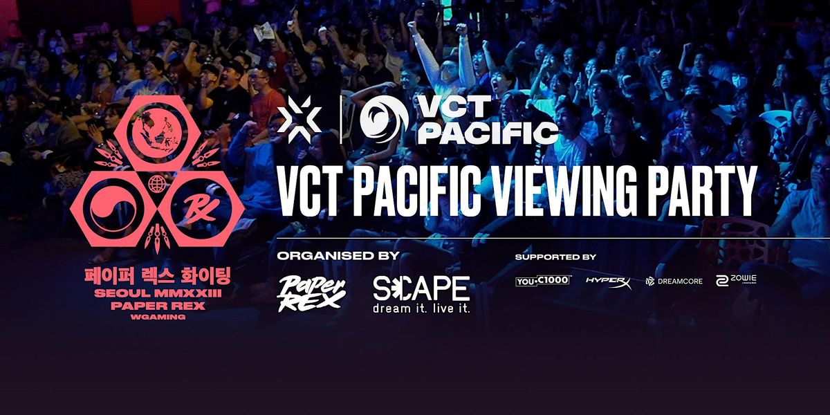 VCT Pacific Viewing Party | PRX vs TLN | *SCAPE Singapore, *SCAPE ...