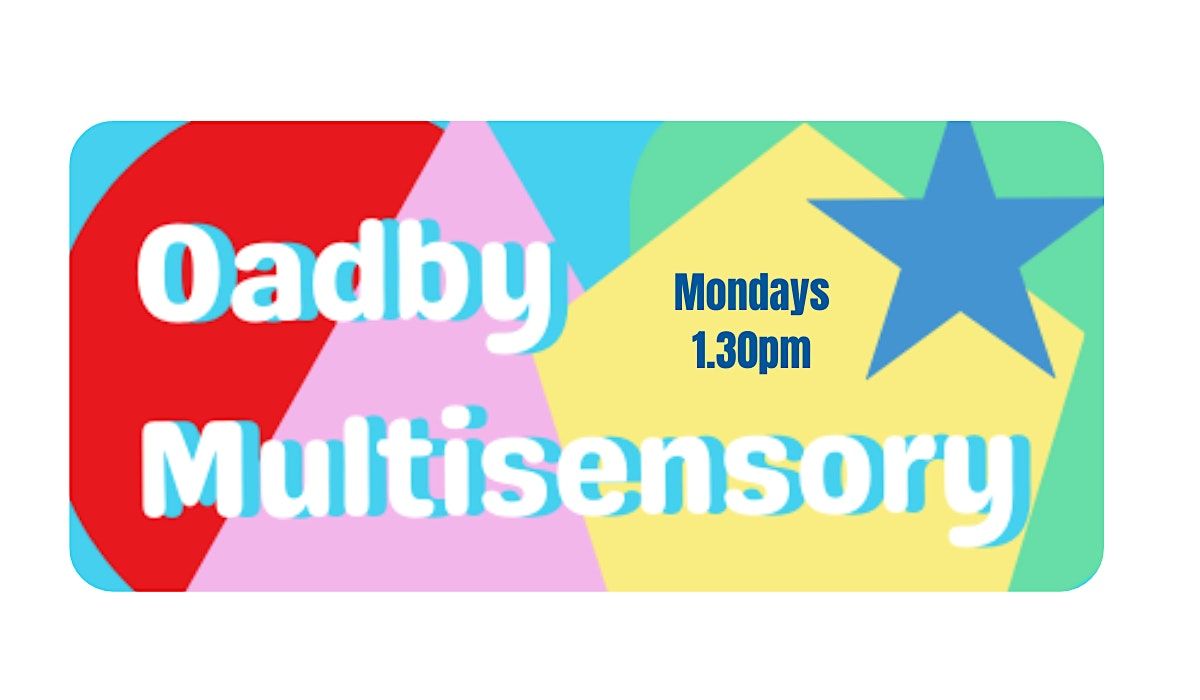 Oadby Multisensory 0-4 Tuesday 1.30pm, 18th and 25h June, Oadby Library ...