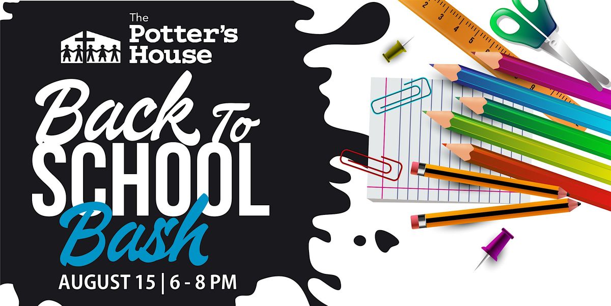 Potters House School Presents: 2024/2025 Back to School Bash!, The ...