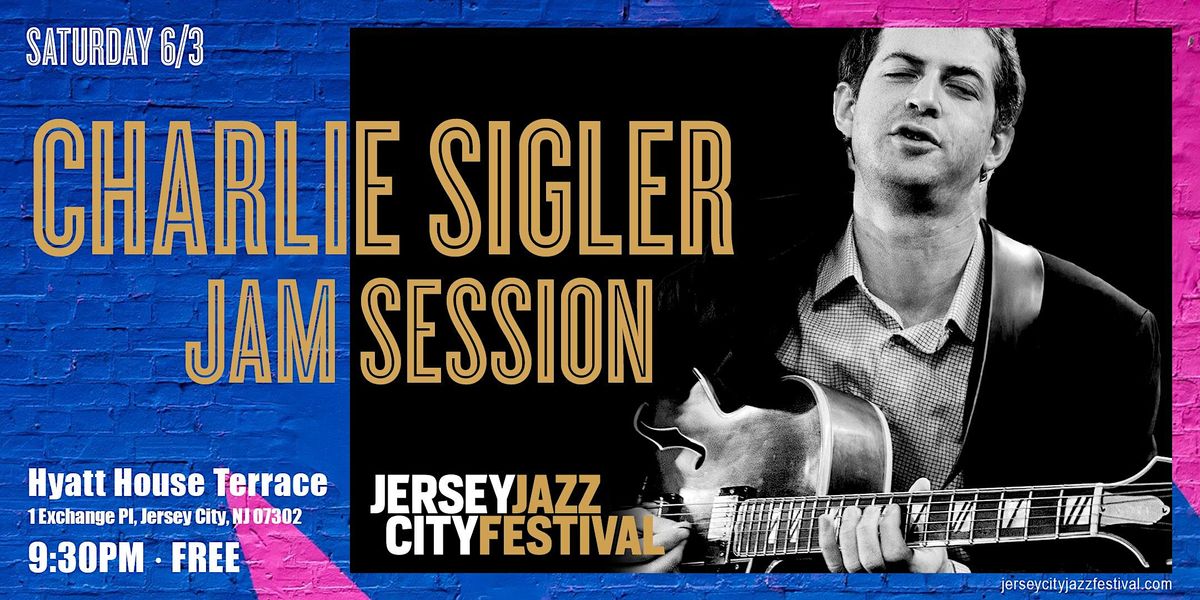 Jersey City Jazz Festival! Charlie Sigler Jam Session! FREE!, Hyatt ...