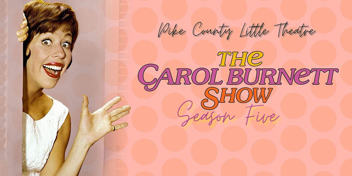 PCLT Presents: A Tribute To The Carol Burnett Show - Season 5, 206 ...