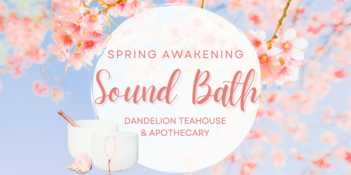 Spring Awakening Sound Bath, Dandelion Teahouse & Apothecary, Vancouver ...