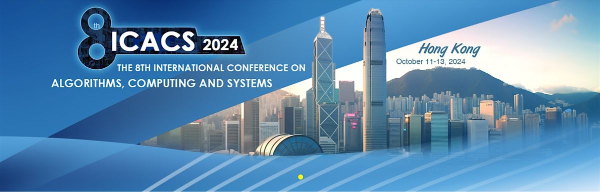 8th Intl. Conf. on Algorithms, Computing and Systems ICACS 2024, 11 October to 13 October ...