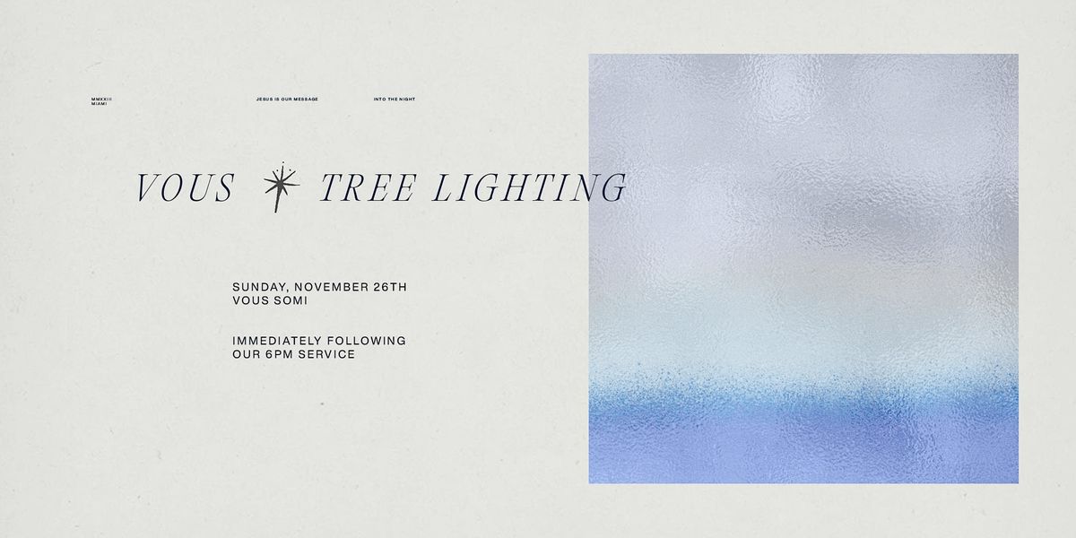 VOUS Tree Lighting, VOUS Church - SoMi, South Miami, 26 November 2023 ...