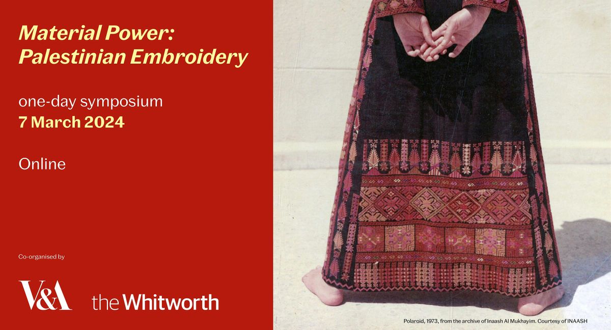Online Symposium Material Power: Palestinian Embroidery, March 7 2024 ...
