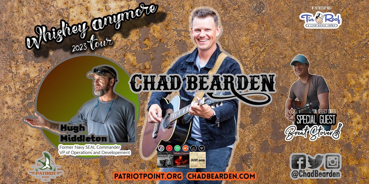 Whiskey Anymore Tour- Chad Bearden X Patriot Point, Tin Roof, Myrtle ...