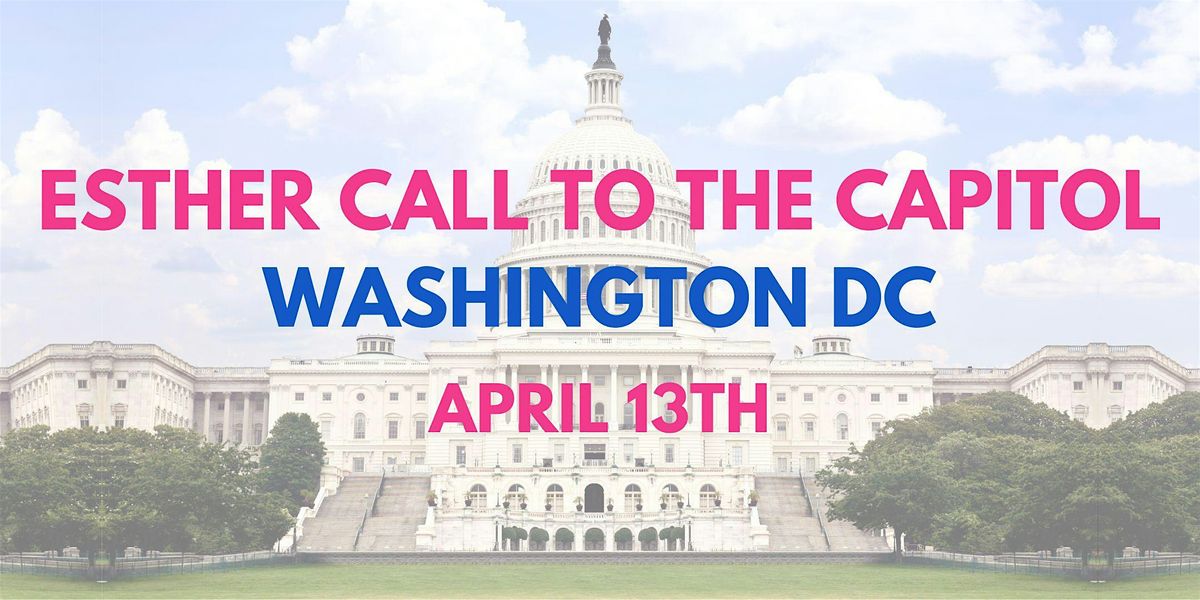 Esther Call to the Capitol, U.S. Capitol West Lawn, Washington, 13 ...