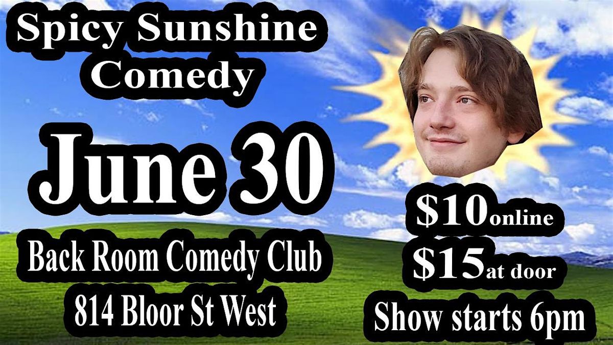Spicy Sunshine Comedy June 30th, Backroom Comedy Club, Toronto, 30 June ...