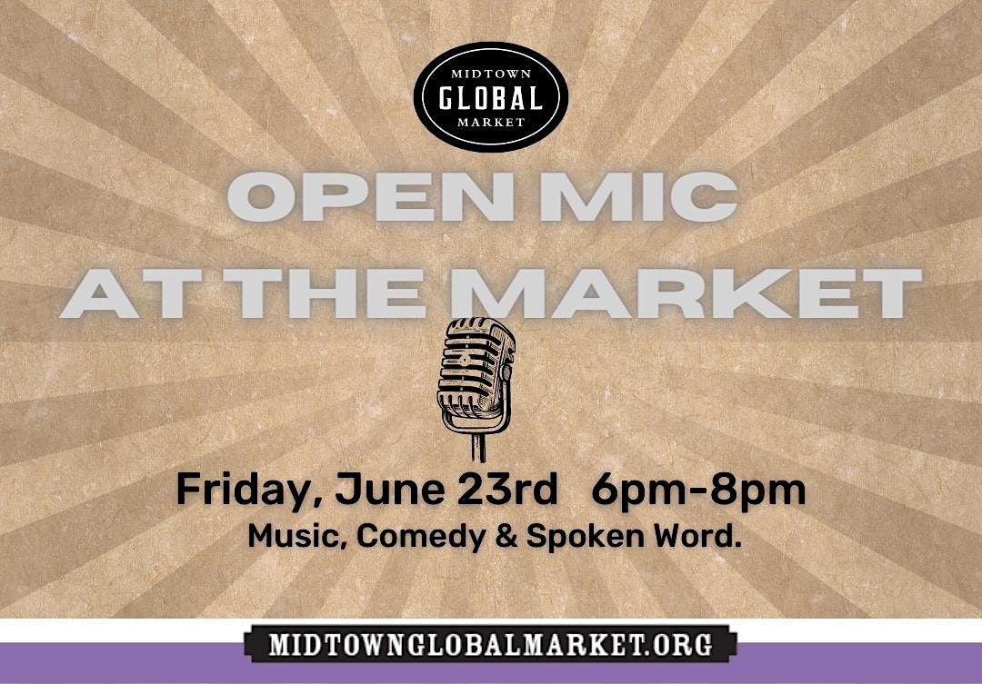Open Mic at the Market!, Midtown Global Market, Minneapolis, 23 June ...
