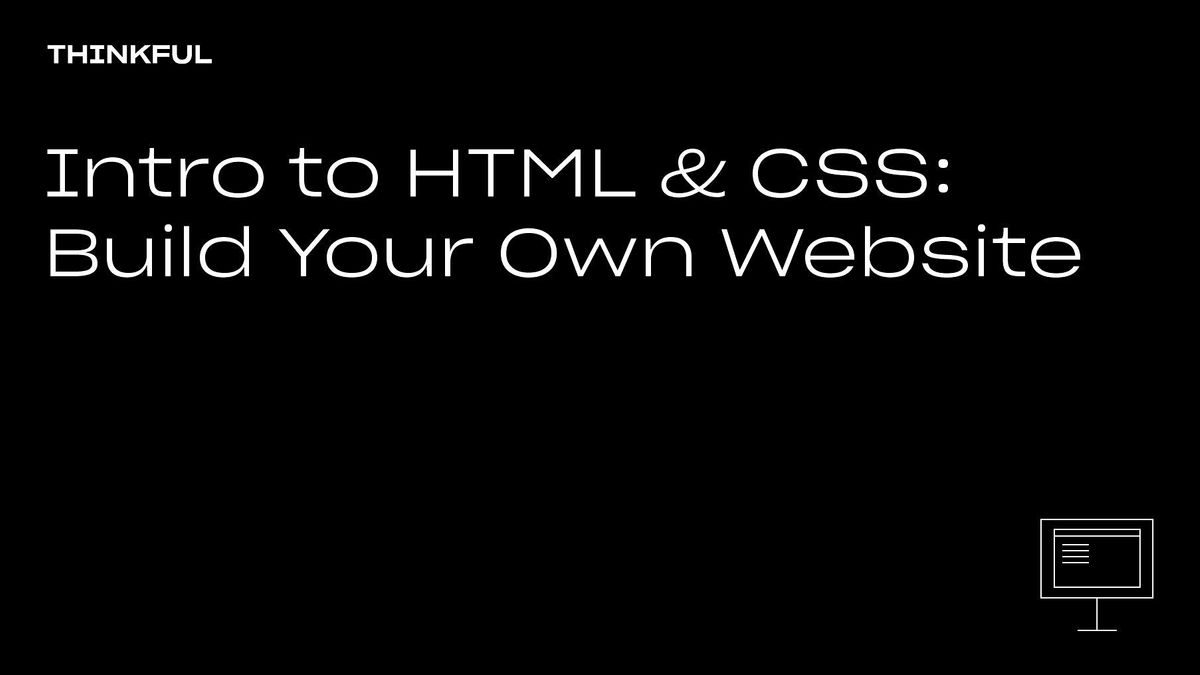 Thinkful Webinar || Intro to HTML & CSS: Build Your Own Website, Thinkful Webinar, Tampa ...