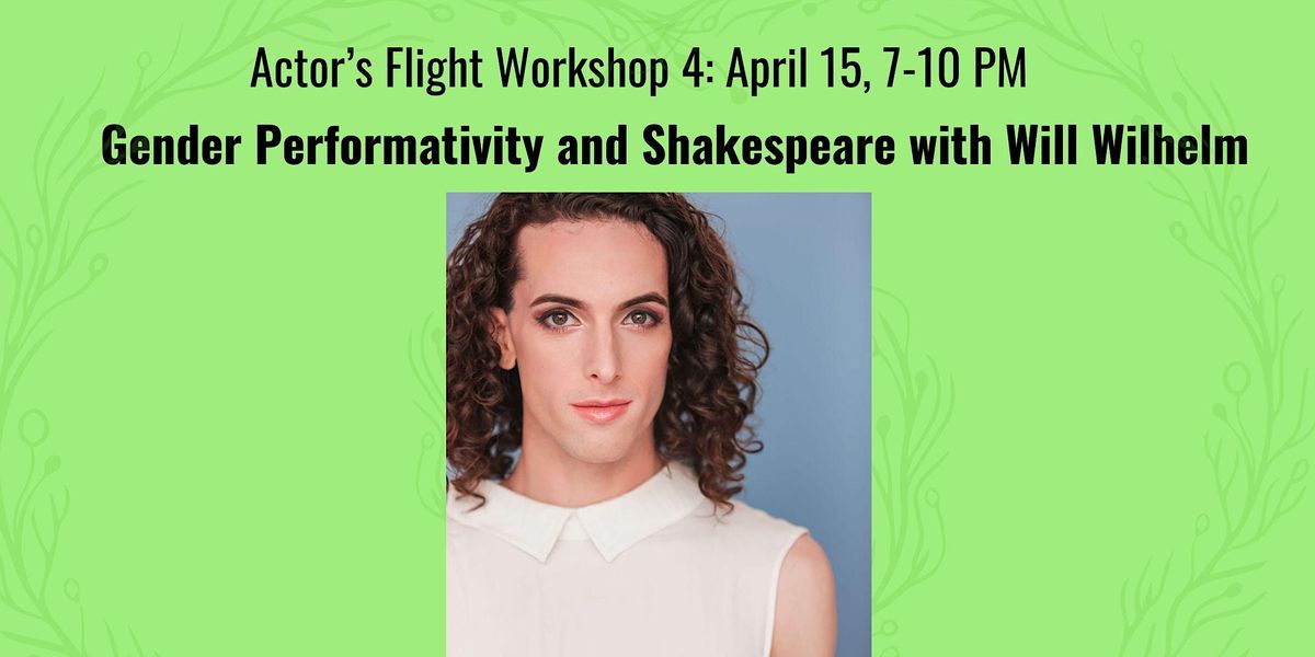 Actors Flight - Gender Performativity and Shakespeare with Will Wilhelm ...