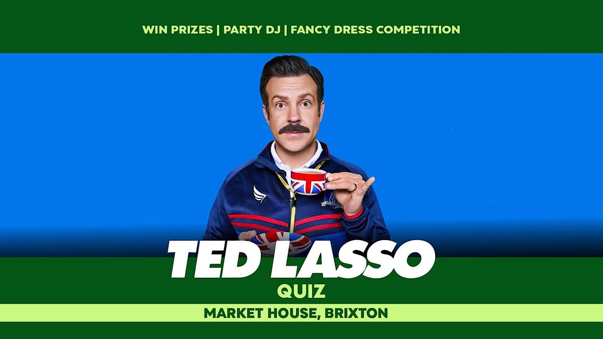 The Ultimate Ted Lasso Quiz, Market House, London, 23 May 2024 | AllEvents