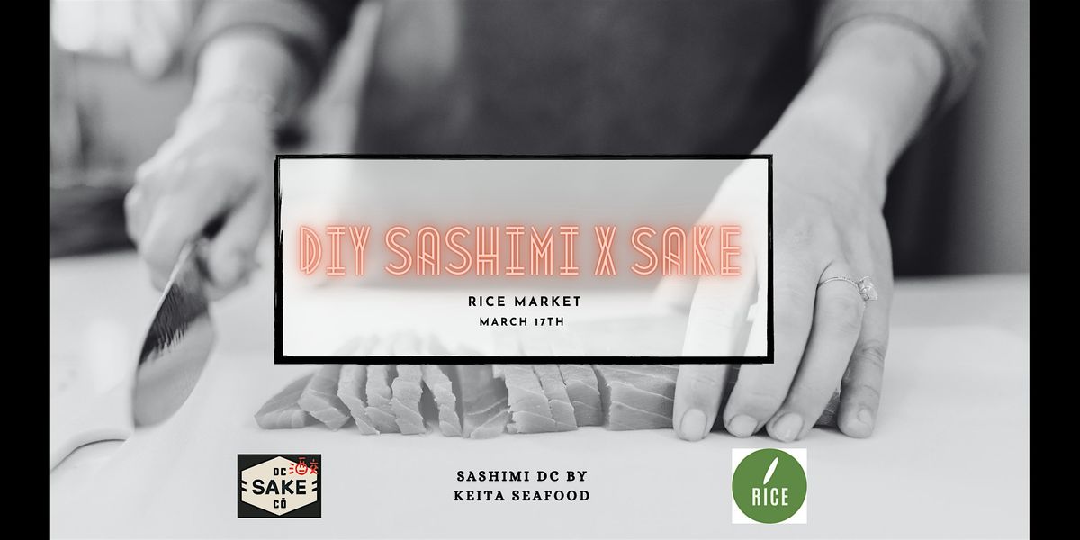 DIY Sashimi Appetizer X Sake Workshop, Rice Market, Washington, 17 ...