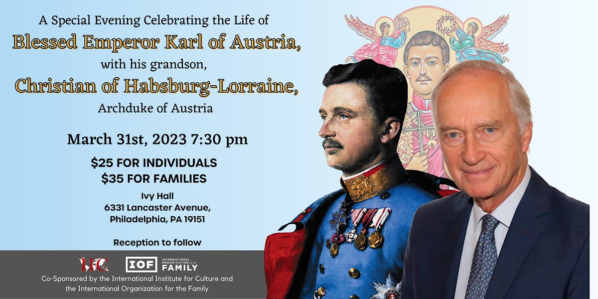 A Special Evening Celebrating the Life of Blessed Emperor Karl of ...