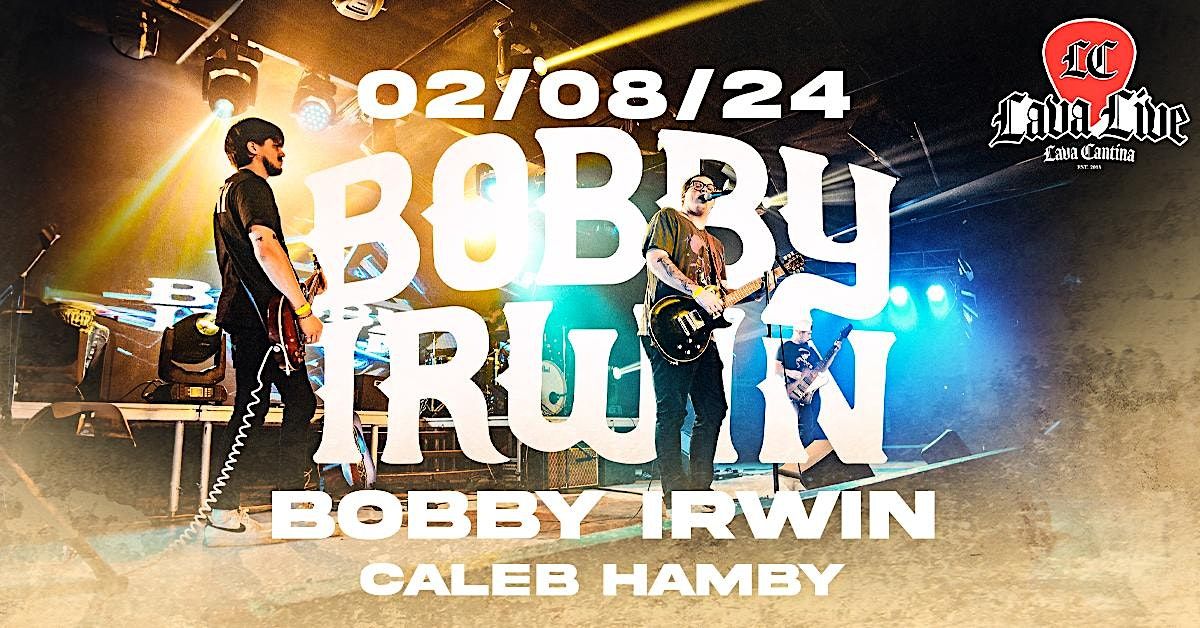 Bobby Irwin with Caleb Hamby LIVE at Lava Cantina, Lava Cantina, The ...