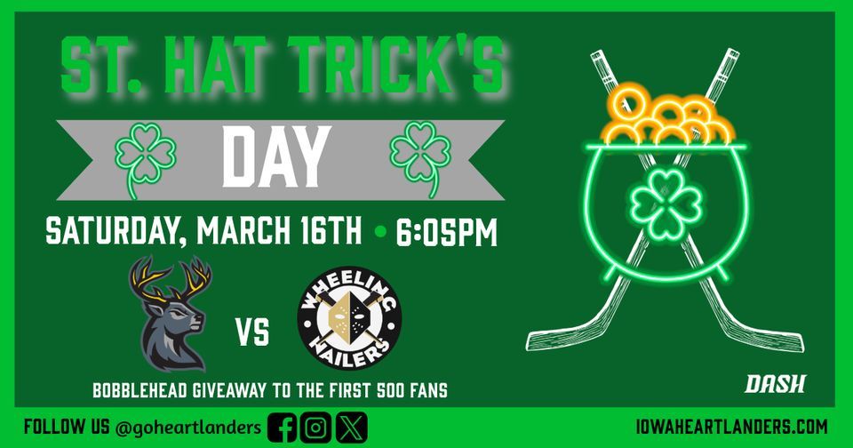 St. Hat Tricks Day Game - Iowa Heartlanders vs. Wheeling Nailers ...