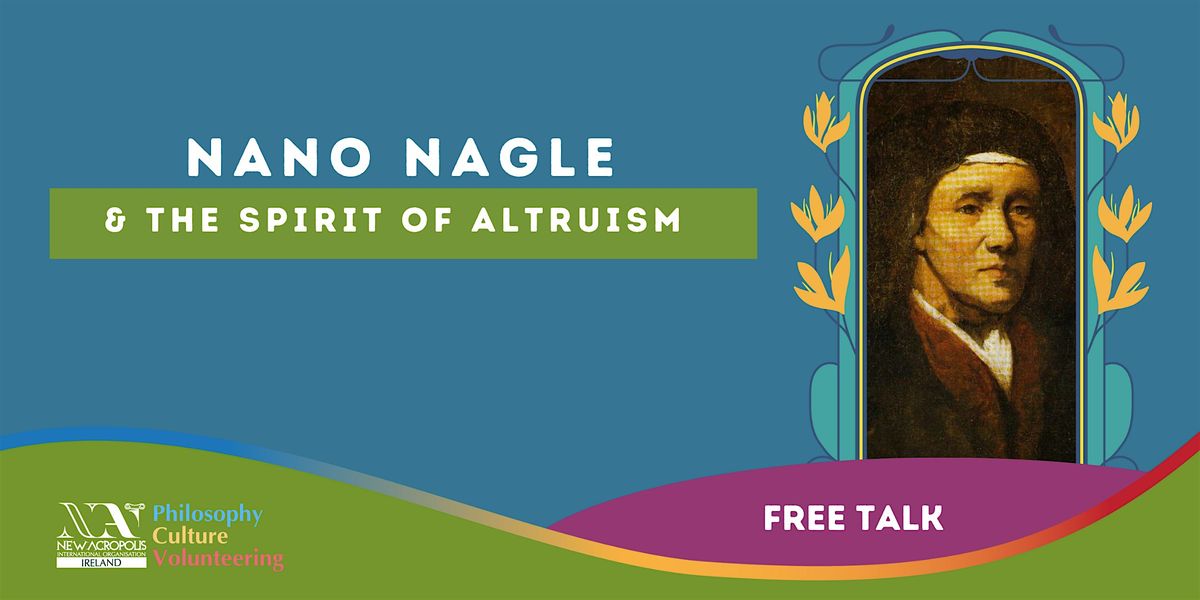 Nano Nagle & the Spirit of Altruism, New Acropolis Ireland - Cork, 9 ...