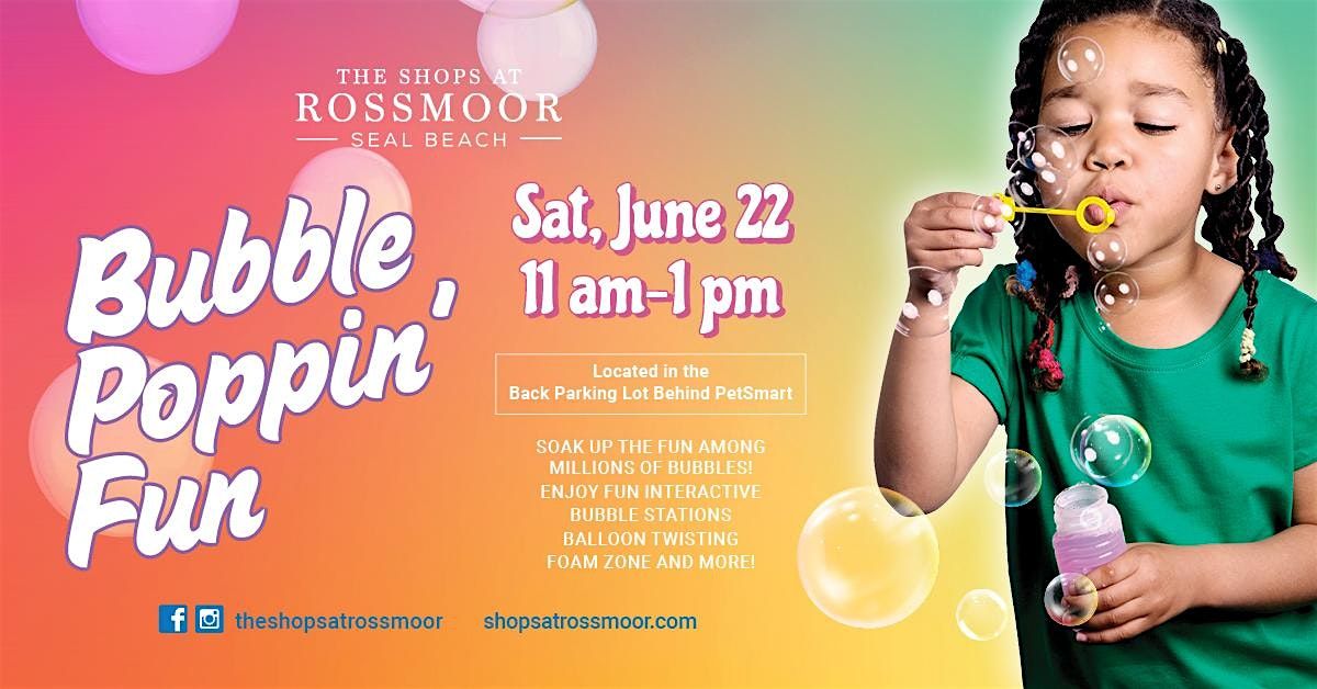 Bubble Poppin Fun, The Shops At Rossmoor, Seal Beach, 22 June 2024 ...
