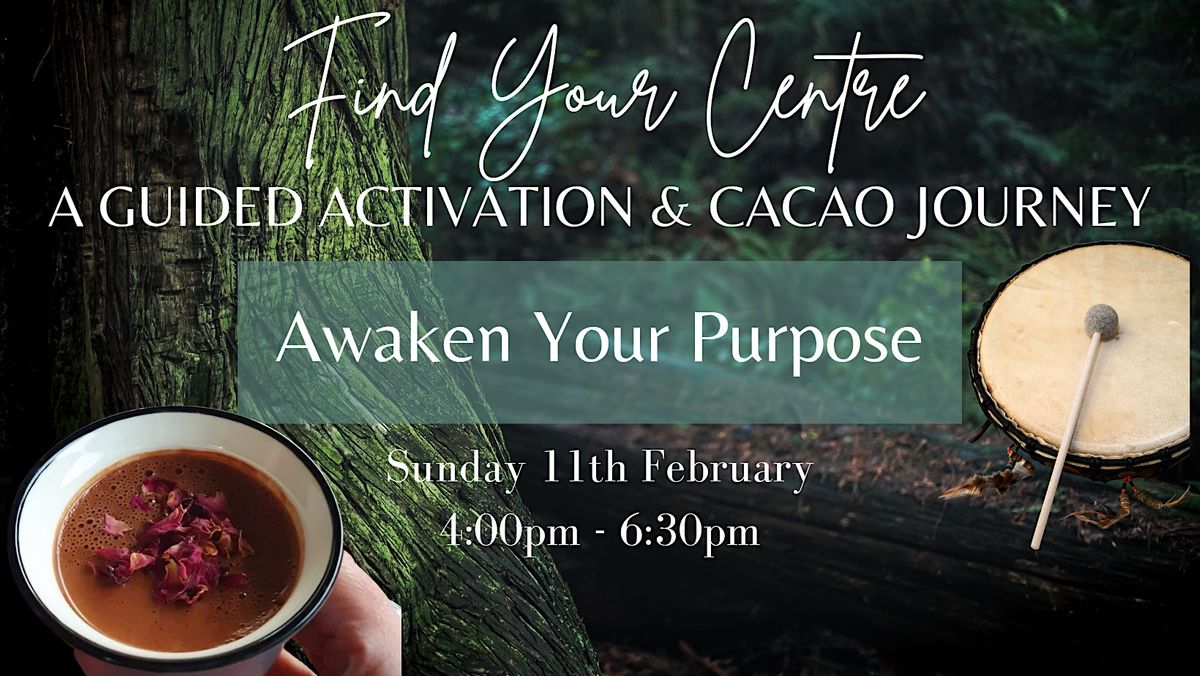 Awaken Your Purpose - A Guided Activation & Cacao Journey, Soak House ...