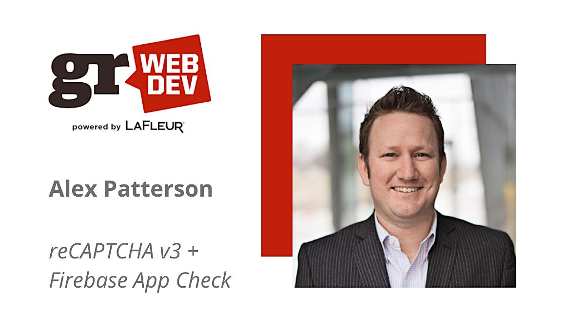 GRWebDev presents Alex Patterson: reCAPTCHA v3 + Firebase App Check ...