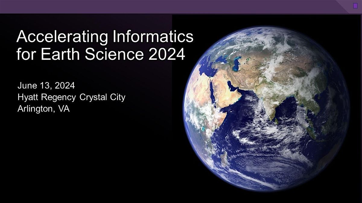 Accelerating Informatics for Earth Science 2024, Hyatt Regency Crystal ...
