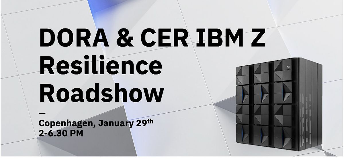DORA & CER IBM Z Resilience Roadshow, Haaning Collection, Smørmosevej ...