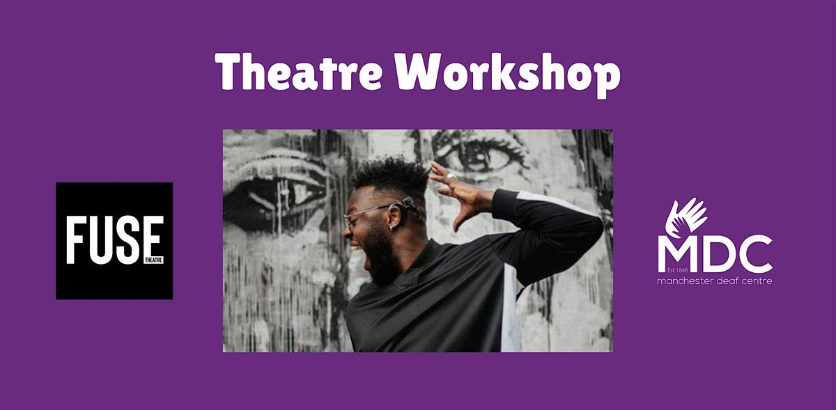 DAVE Project: Theatre Workshop with Chris Fonseca, HOME Manchester, 8 ...