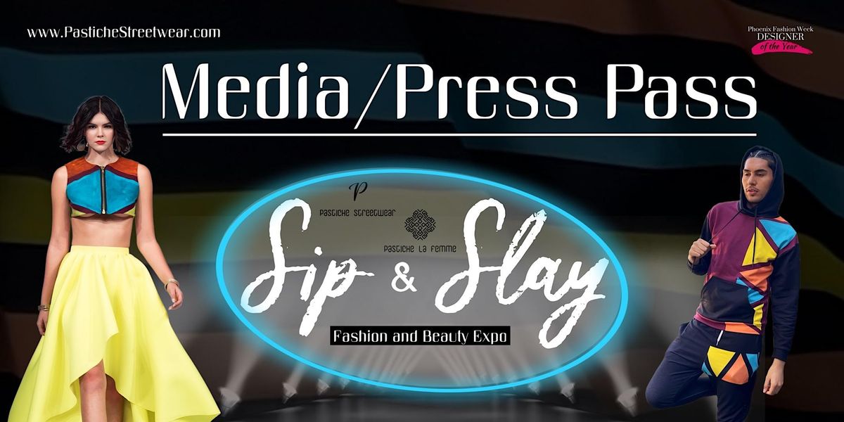 Sip & Slay: Fashion and Beauty Expo: Media and Press Pass, Artisan Village, Coolidge, 20 May ...