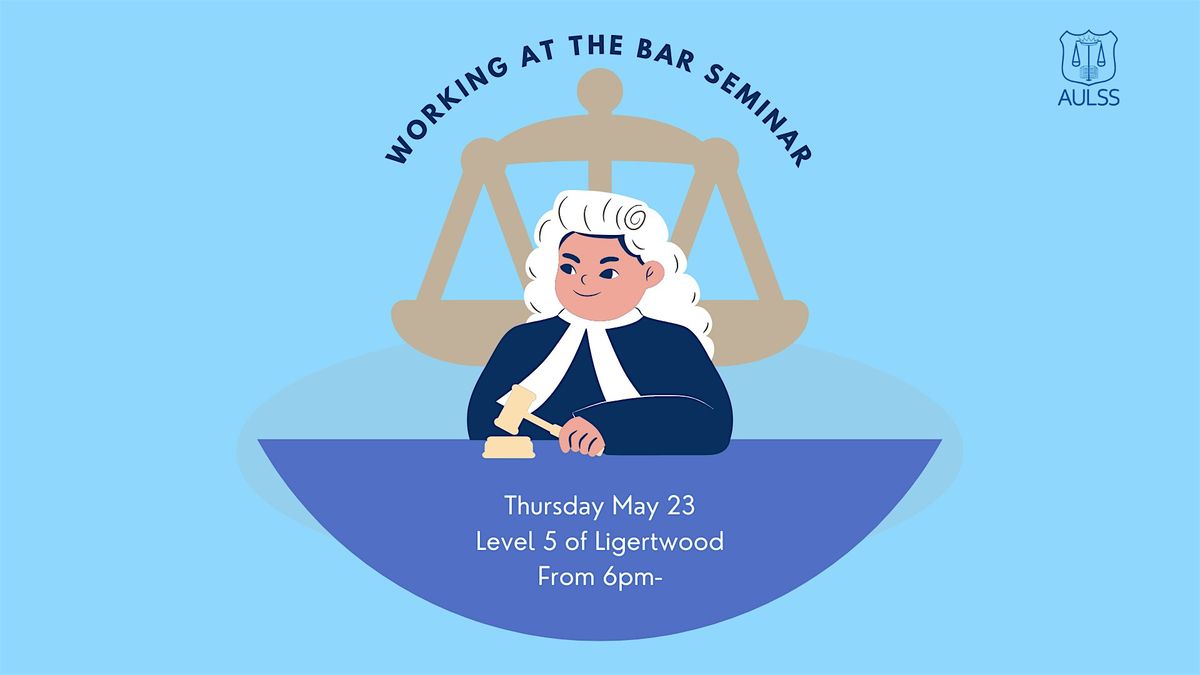 Working at the Bar Seminar, Ligertwood, Adelaide, 23 May 2024 | AllEvents
