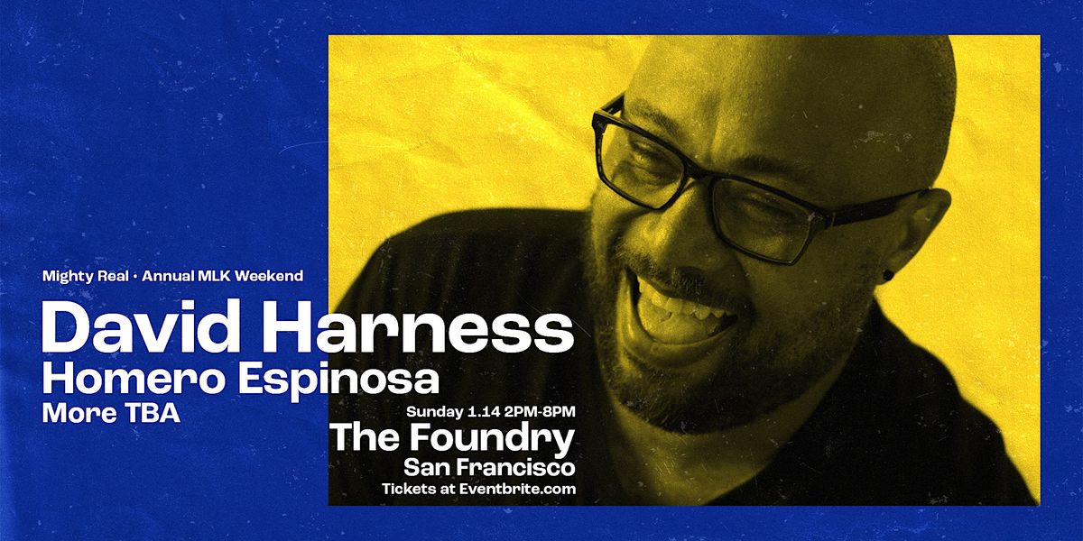 Mighty Real - MLK Weekend - David Harness & Homero Espinosa, The ...
