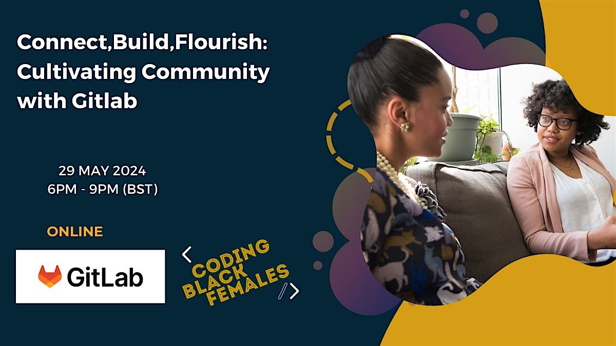 Connect, Build, Flourish: Cultivating Community with GitLab, May 29 2024 | Online Event | AllEvents