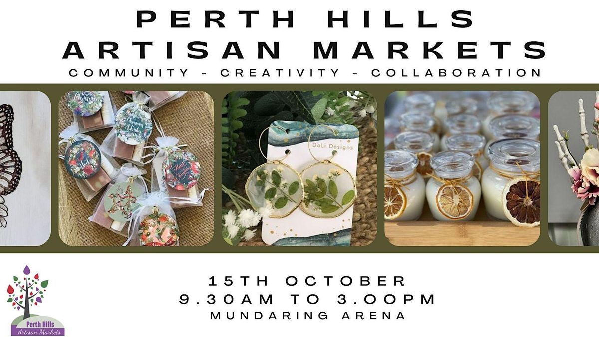 Perth Hills Artisan Markets, Mundaring Arena, 15 October 2023 ...
