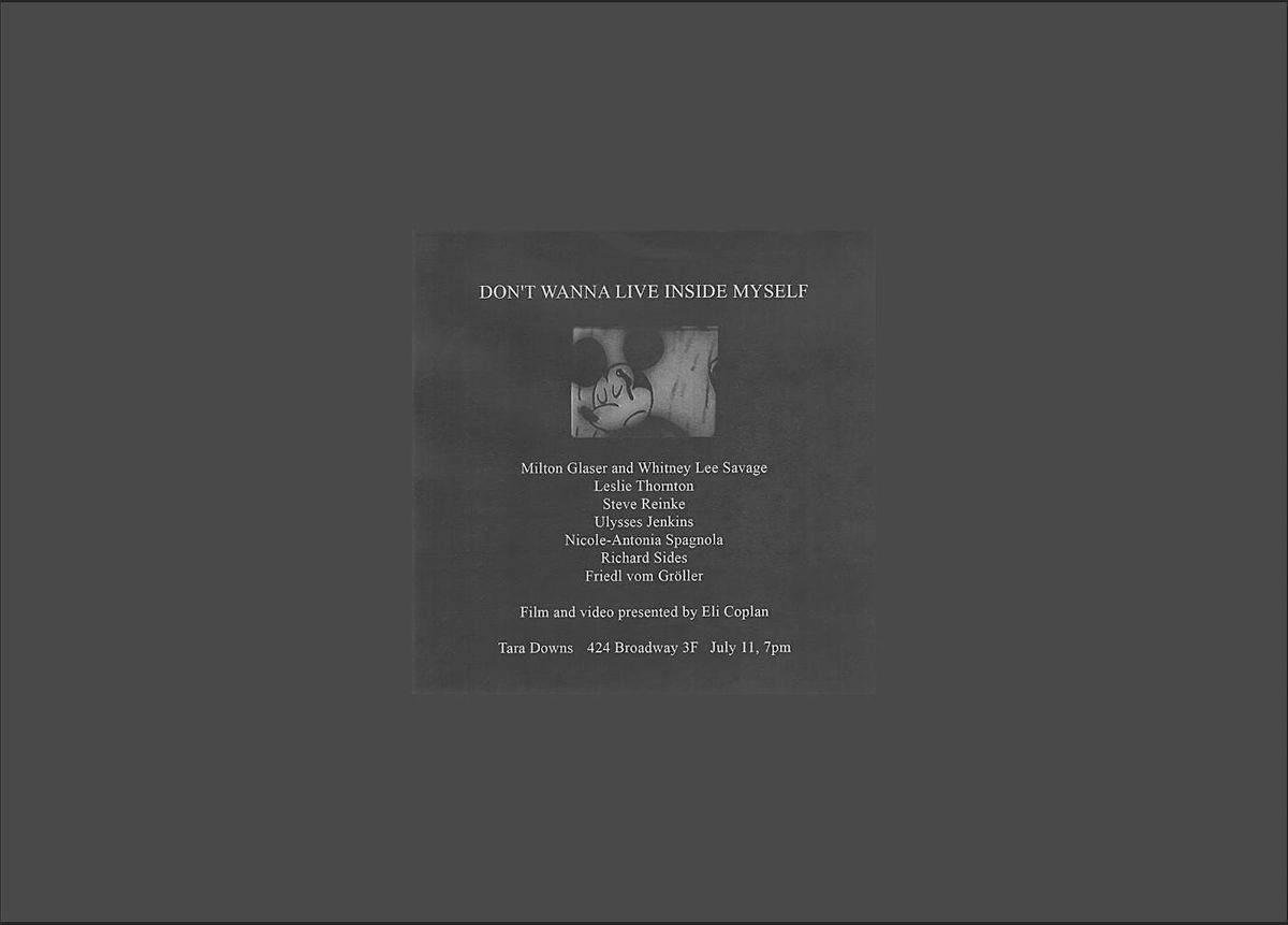 Dont Wanna Live Inside Myself: A Film Screening presented by Eli Coplan ...