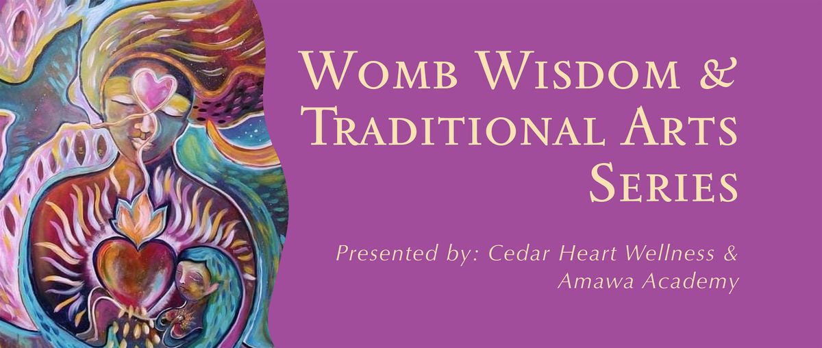 Womb Wisdom & Traditional Arts Series, 421 Broad St, Nevada City, 29 ...