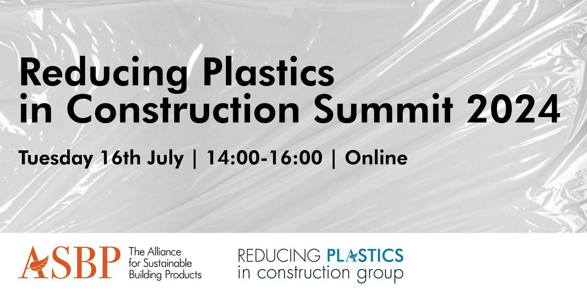 Reducing Plastics in Construction Summit, July 16 2024 | Online Event ...