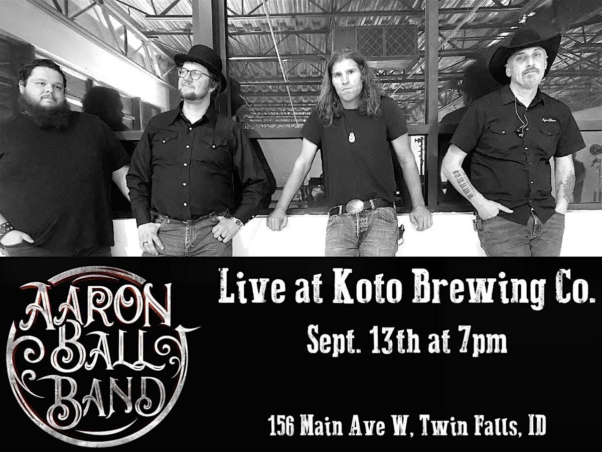 Koto Brewing Co. presents Aaron Ball Band, Koto Brewing Co., Twin Falls ...