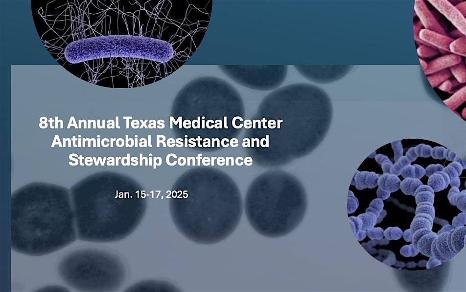 8th Annual Texas Medical Center AMR & Stewardship Conference ...