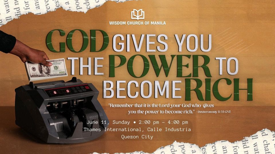 GOD GIVES YOU THE POWER TO BECOME RICH, Wisdom Church Of Manila ...